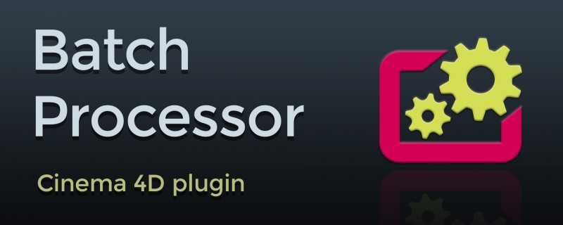 Batch Processor for Cinema 4D - aescripts.com